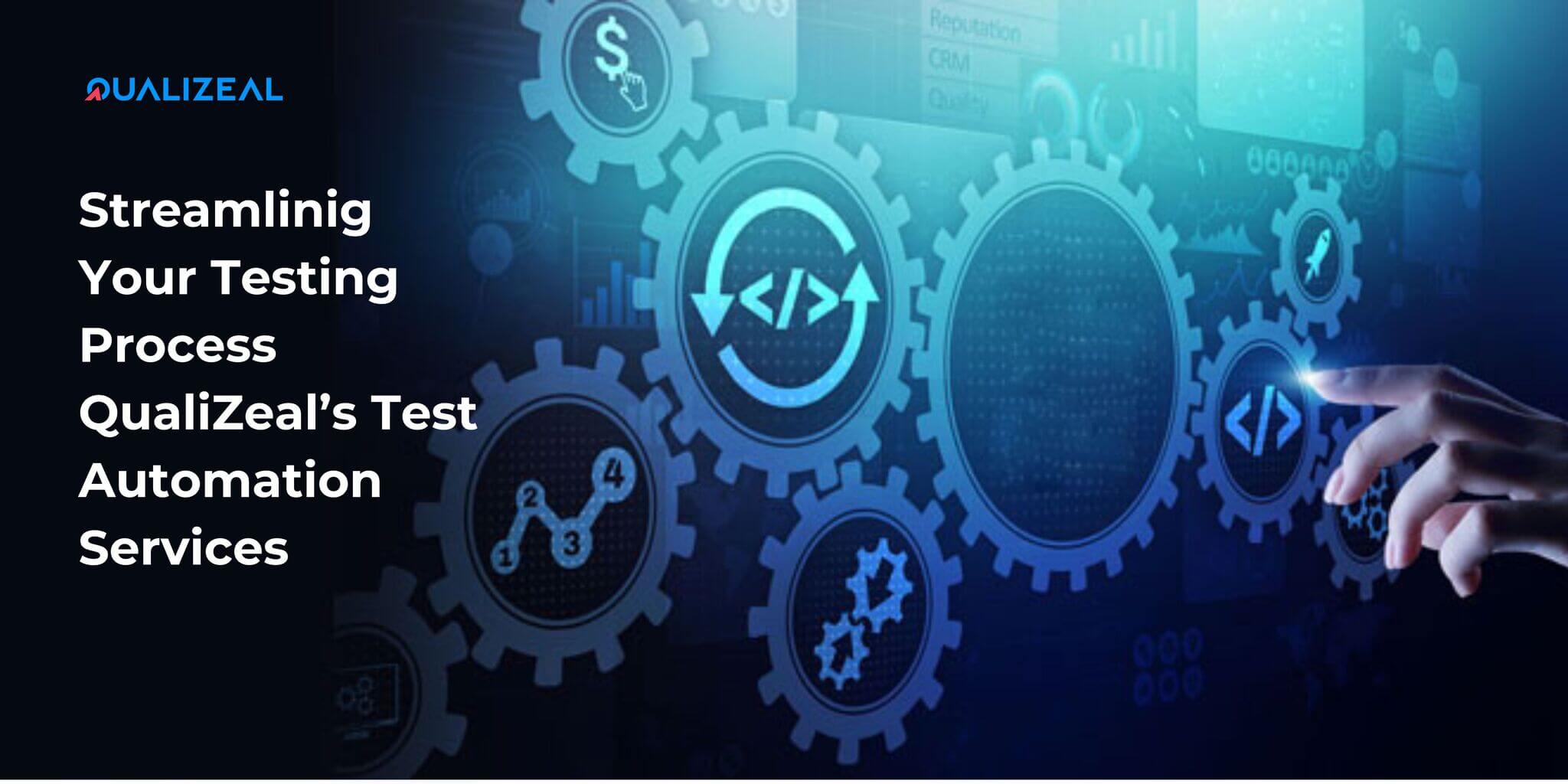 Streamlining Your Testing Process With Qualizeals Test Automation Services Qualizeal